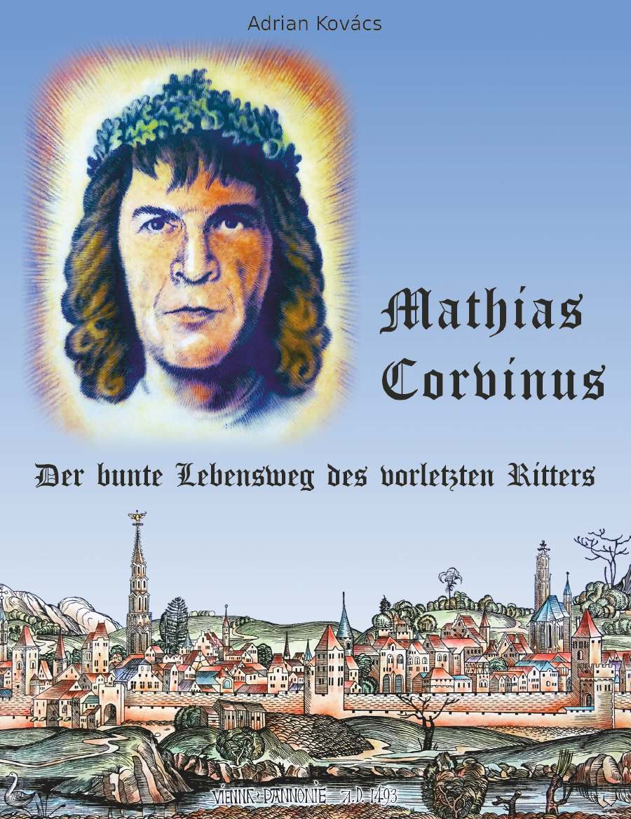 Mathias Corvinus von Adrian Kovács Dr. | Buchschmiede